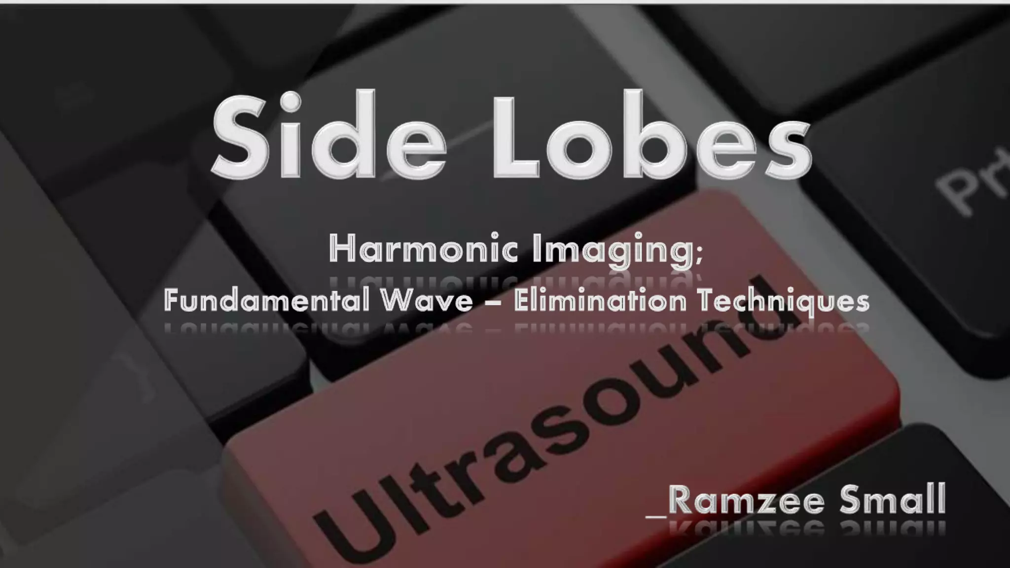 Side lobes and Harmonic Imaging | PPTX