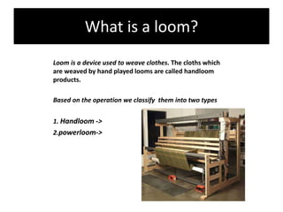Handloom industry | PPTX | Needlework | Arts and Crafts
