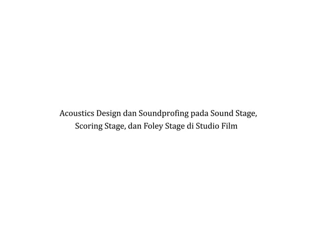 Rancangan soundproofing pada sound stage, scoring stage, dan foley ...