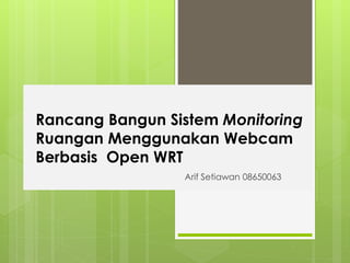 Rancang Bangun Sistem Monitoring Ruangan Menggunakan Webcam Berbasis ...