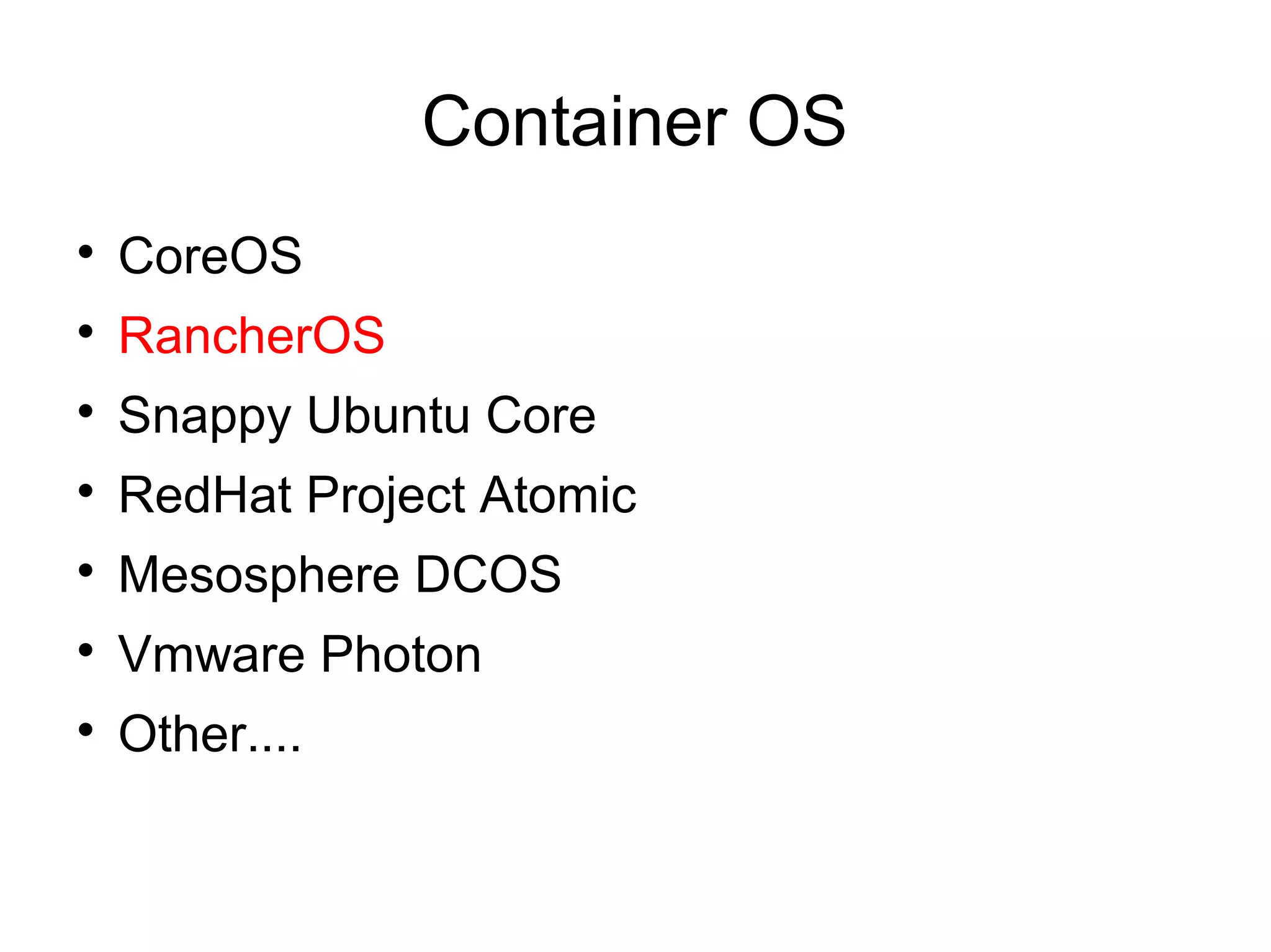 Rancher OS - A simplified Linux distribution built from containers, for containers | PPT