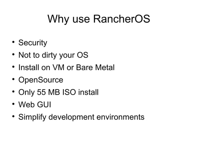 Rancher OS - A simplified Linux distribution built from containers, for containers | PPT