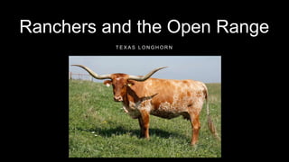 Ranching and the Open Range | PPTX