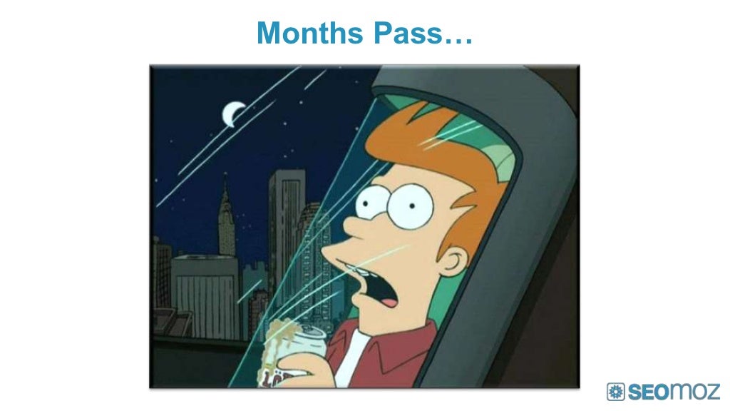 Months Pass…
