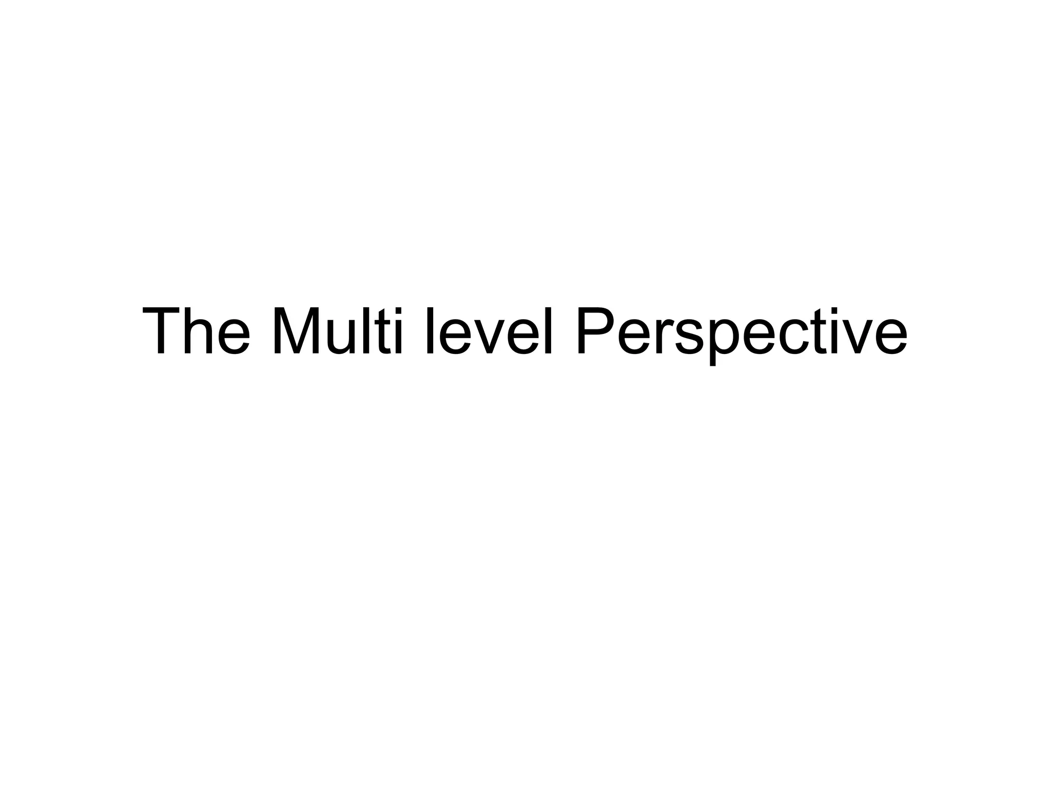 Randelli_II_MultiLevelPerspective_Multi-Level Perspective (MLP).ppt