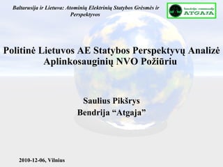 Saulius Pikšrys. Politinė Lietuvos AE statybos perspektyvų analizė | PPT