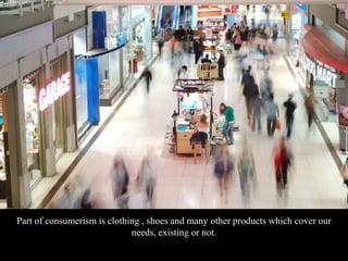 Consumerism tendencies of a student | PPTX
