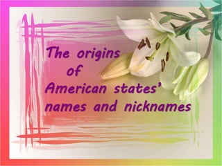 The origin of American states' names and nicknames | PPTX