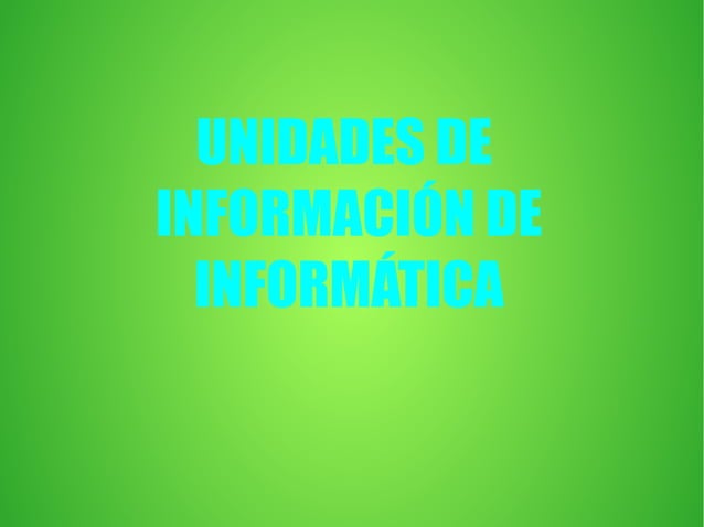 Unidades de informacion de Informatica | PPT