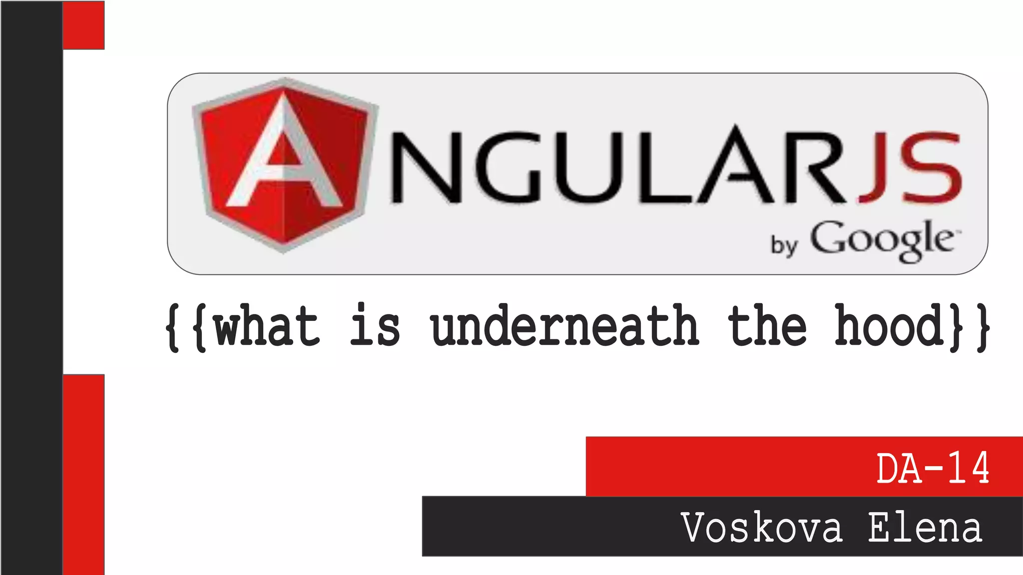 AngularJS: what is underneath the hood | PPT