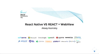 Алексей Косинский "React Native vs. React+WebView" | PPT