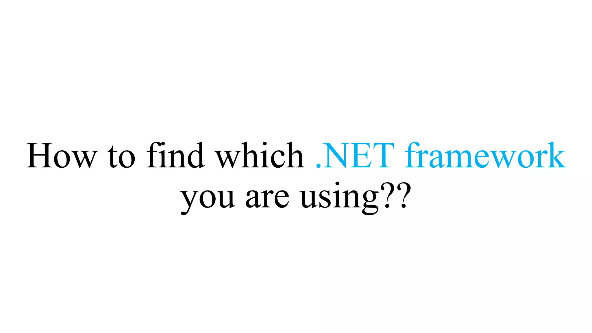 Find out Which Versions of the .NET Framework are Installed on a PC. | PPT