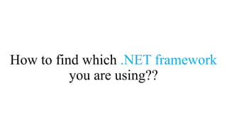 Find out Which Versions of the .NET Framework are Installed on a PC. | PPT
