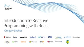 Григорий Шехет "Introduction in Reactive Programming with React" | PPT