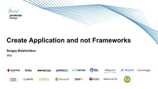 Сергей Больщиков "Create Architecture and not Frameworks" | PPT