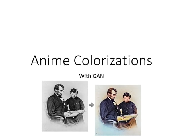 Anime Colorization - with GAN | PPT