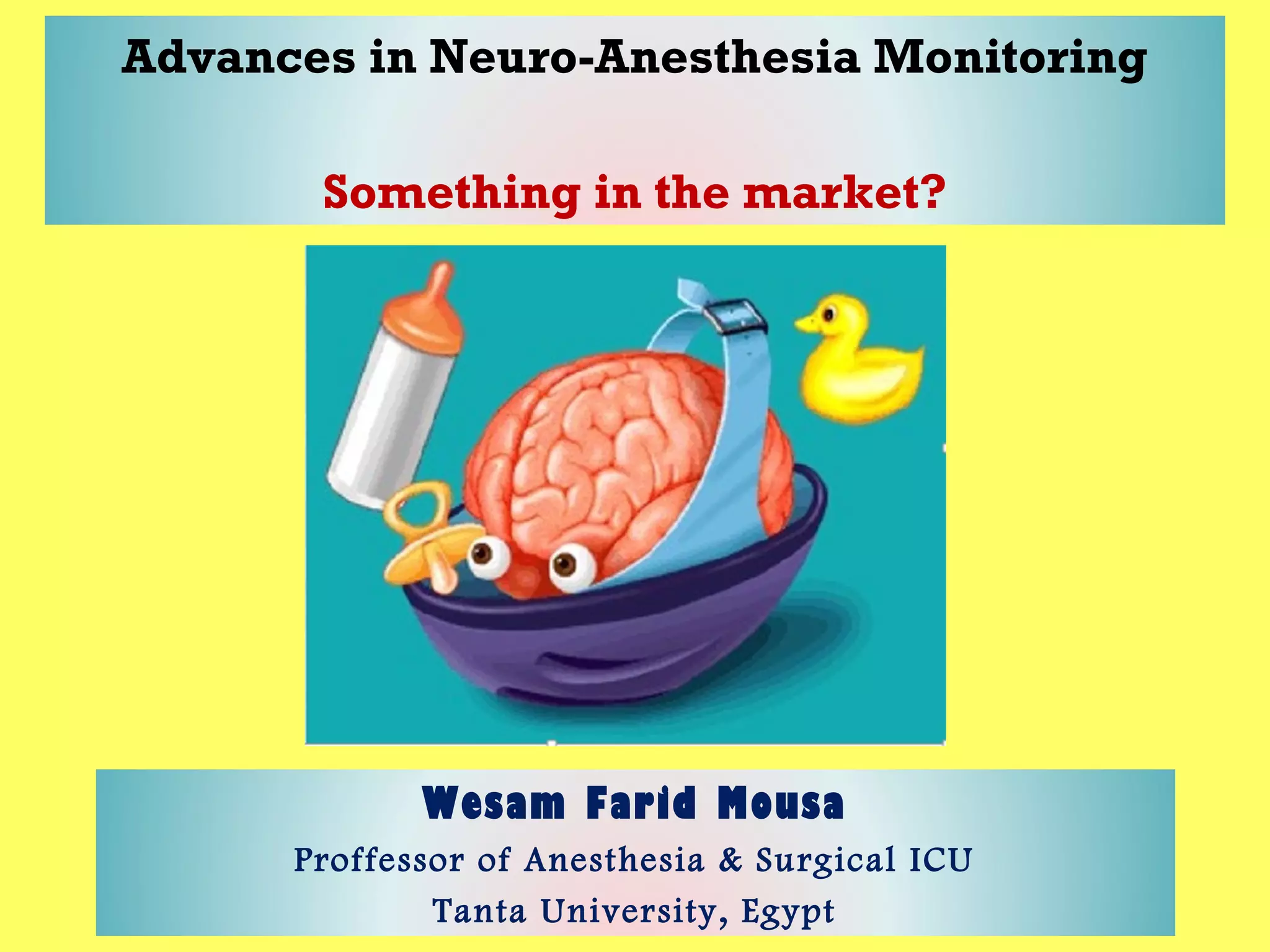 Advances in neuro anesthesia monitoring | PPT