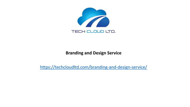 Branding and Design Service | TechCloud Ltd | PPT