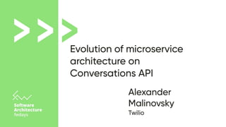 "Evolution of microservice architecture on Conversations API ...