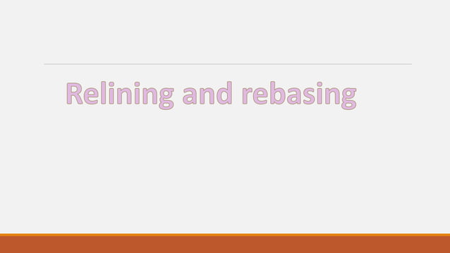 Relining and rebasing | PPTX
