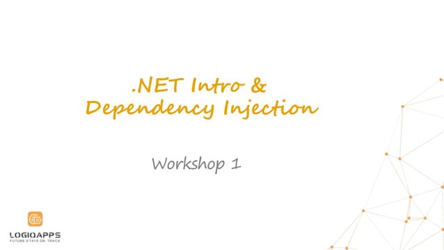 .NET Intro & Dependency Injection Workshop | PPT