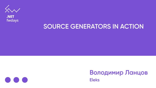 "Source Generators in Action", Volodymyr Lantsov | PPT