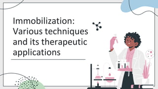 Immobilization various techniques and it's therapeutic applications | PDF