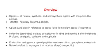 Opioids - all natural, synthetic, and semisynthetic agents with ...