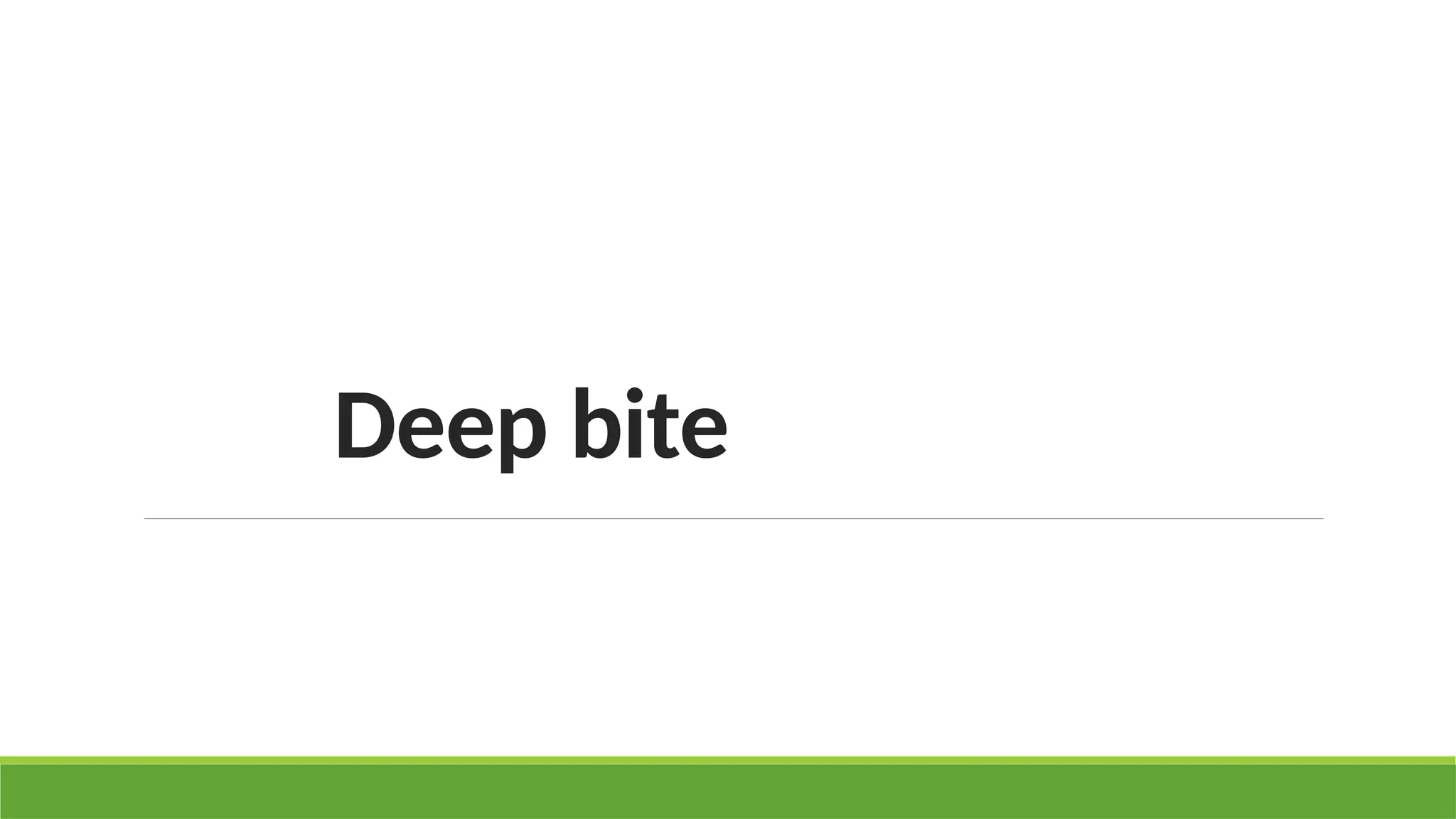 Deep bite - Classification Treatment modalities.pptx