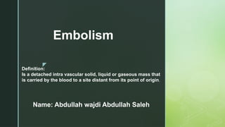 Embolism: Emboli. Thrombo. Air. Fat. Tumor. | PPT