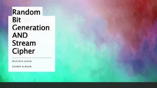 Random Bit Generation AND Stream cipher.pptx
