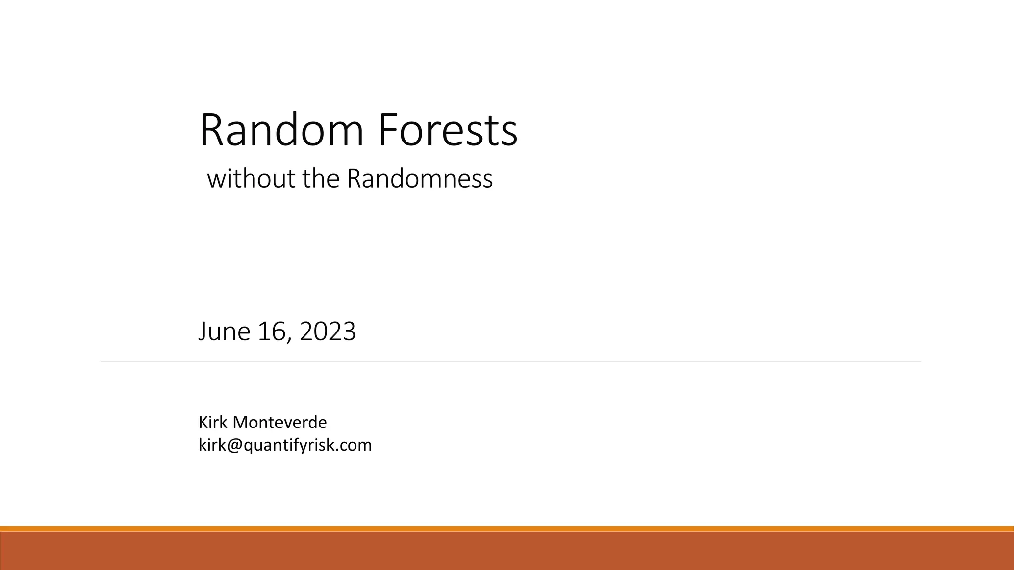 Random Forests without the Randomness June 16_2023.pptx