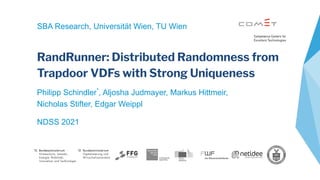 NDSS 2021 RandRunner: Distributed Randomness from Trapdoor VDFs with Strong Uniqueness by ...
