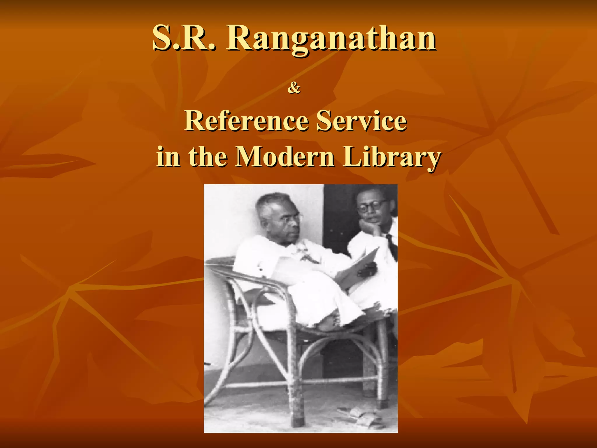 Ranganathan and Reference Service in the Modern Library | PPT