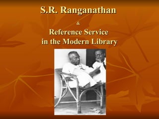 Ranganathan and Reference Service in the Modern Library | PPT