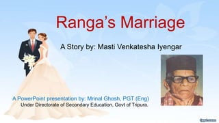Ranga's Marriage (Class XI Prose CBSE) | PPSX