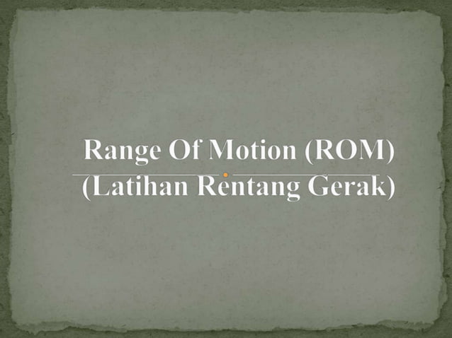Range of motion (rom) | PPTX