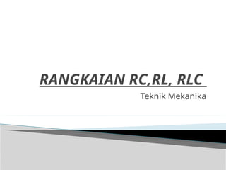 bahan ajar ku unruk rangkaian-rc-rl-rlc.pptx