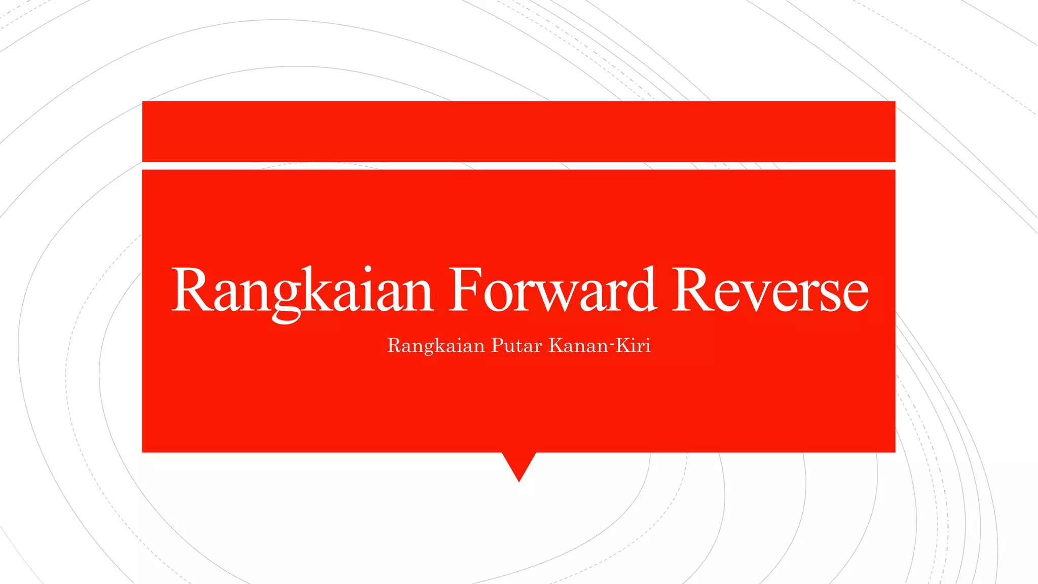 Rangkaian Forward Reverse Vanes.pptx