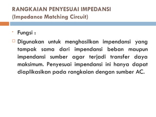 Rangkaian penyesuai impedansi (Matching Impedance).ppt