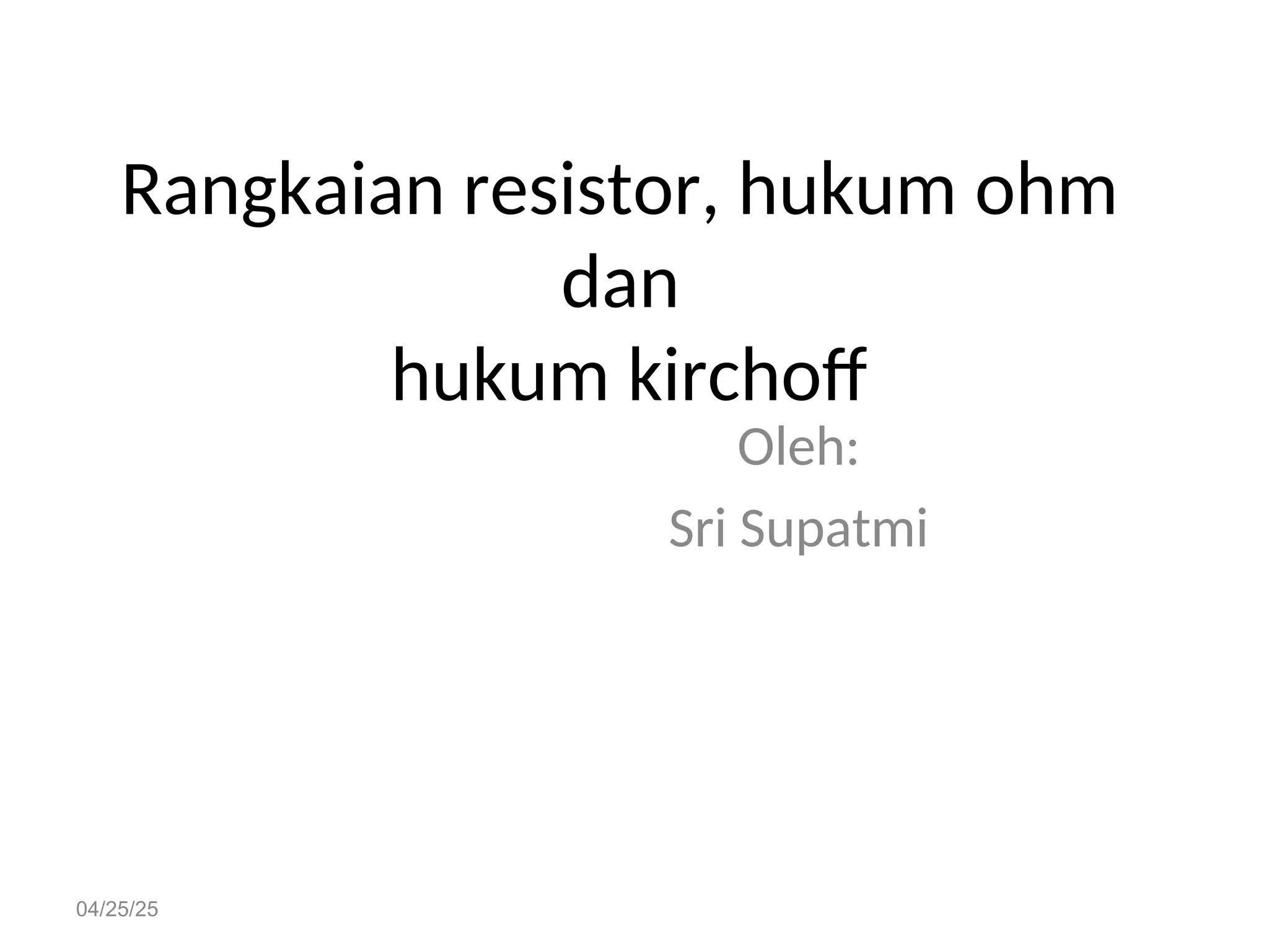 Rangkaian resistor, hukum ohm,kirchoff.ppt