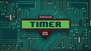 Rangkaian timer up & down | PPTX