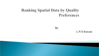 Rankingspatialdatabyqualitypreferences ppt | PPT | Databases | Computer Software and Applications