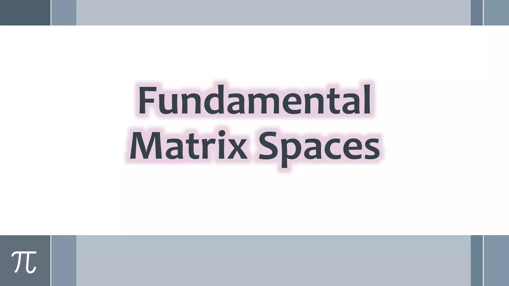 Rank, Nullity, and Fundamental Matrix Spaces.pptx