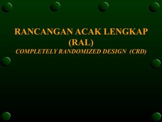 Rancangan Penelitian RAK SEDERHANA, RAL DLL | PPTX