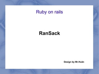 Ransack ruby on rails - HuanND | PPT
