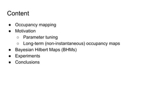 Bayesian Hilbert Maps for Dynamic Continuous Occupancy Mapping | PPT