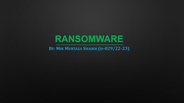 Ransomware Presentation.pptx | Information and Network Security | Computing