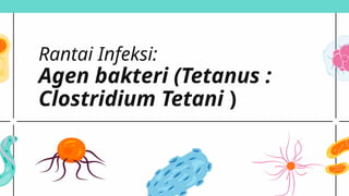 Rantai Infeksi Agen bakteri Clostridium Tetani.pptx
