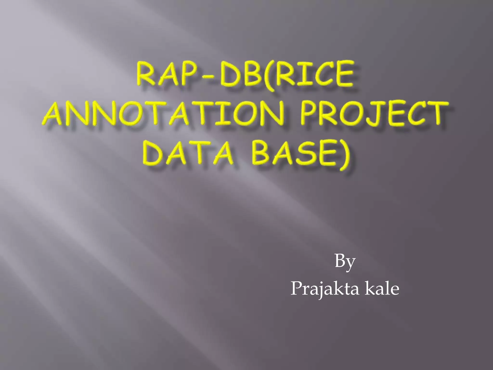 Rap db(rice annotation project data base) | PPTX